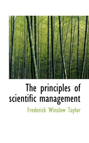 The principles of scientific management: Taylor, Frederick Winslow ...