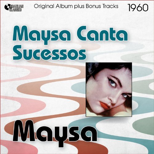 Maysa Canta Sucessos (Original Album Plus Bonus Tracks, 1960) de Maysa ...