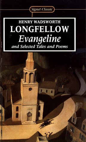 Evangeline and Selected Tales and Poems: Longfellow, Henry Wadsworth ...