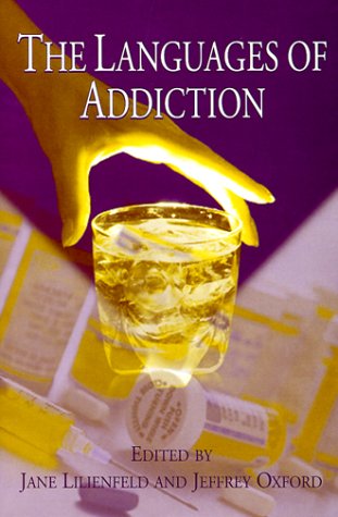 The Languages of Addiction: Jane Lilienfeld & Jeffrey Oxford ...
