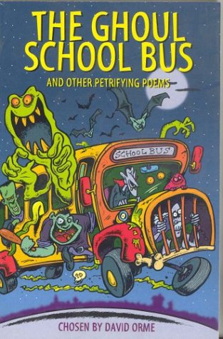 The Ghoul School Bus and Other Petrifying Poems: Orme, David ...