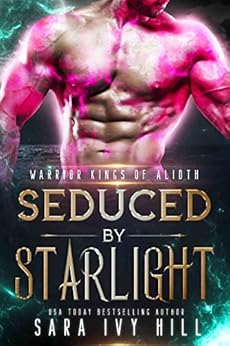 Amazon.com: Seduced by Starlight (Warrior Kings of Alioth Book 4) eBook : Hill, Sara Ivy: Kindle ...