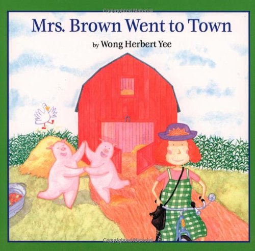 Mrs. Brown Went to Town: Yee, Wong Herbert: 9780618369188: Amazon.com ...