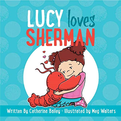 Lucy Loves Sherman - Kindle edition by Bailey, Catherine, Walters, Meg ...