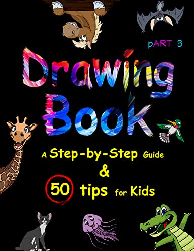 Drawing book : a Step by Step Guide and 50 tips for kids (Drawing book ...