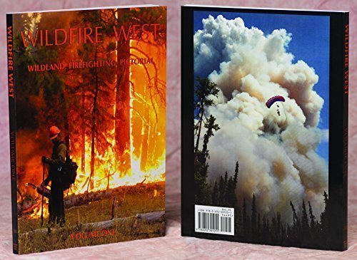 Wildfire West - Wildland Firefighting Pictorial - Volume One: Michael ...