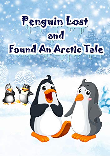 Penguin Lost and Found An Arctic Tale: bedtime story for kid (Bedtime ...