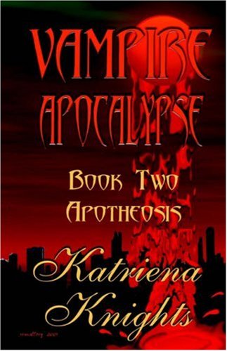 Apotheosis: Vampire Apocalypse Book Two: Knights, Katriena ...