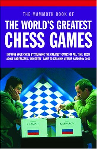 The Mammoth Book Of The World's Greatest Chess Games : Burgess, Graham ...