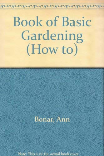 Book of Basic Gardening (How to): bonar, ann: 9780713710519: Amazon.com ...