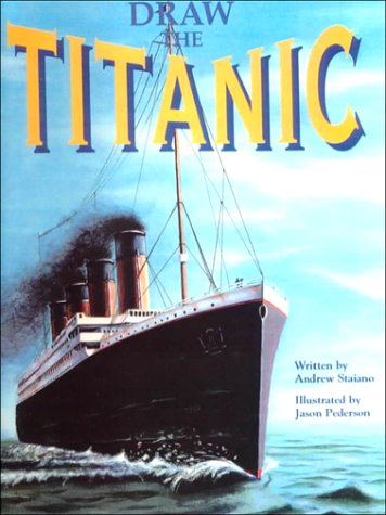 Draw the Titanic : Staiano, Andrew, Pederson, Jason: Amazon.in: Books