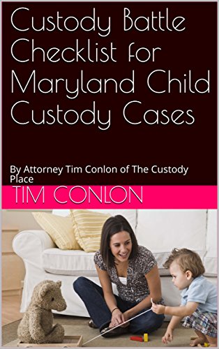Custody Battle Checklist For Maryland Child Custody Cases By Attorney custody-battle-checklist-for-maryland-child-custody-cases-by-attorney