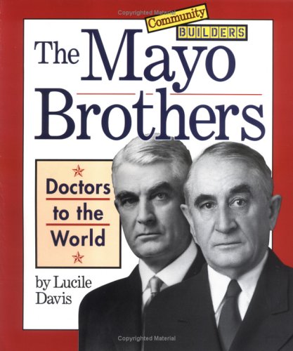 Community Builders: The Mayo Brothers: Doctors to the World : Davis ...