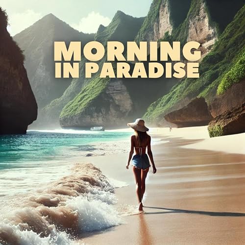 Morning in Paradise: Tropical Summer Chill Out Mix by Tropical Chill ...