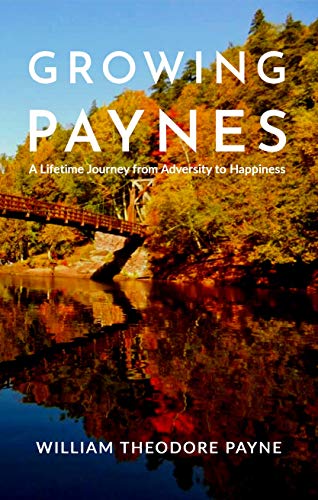 Amazon.com: Growing Paynes: A Lifetime Journey from Adversity to ...