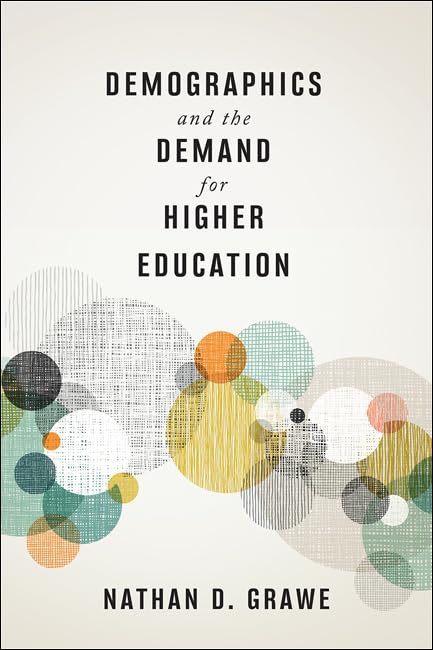 Demographics and the Demand for Higher Education: Grawe, Nathan D ...