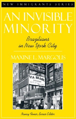 An Invisible Minority: Brazilians in New York City: Margolis, Maxine L ...