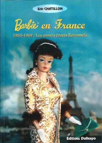 Barbie en France 1963-1969 : Les années jouets rationnels : EDITIONS ...