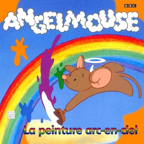 Amazon.com: La peinture arc-en-ciel (Angelmouse): 9782013926003: Rodney ...