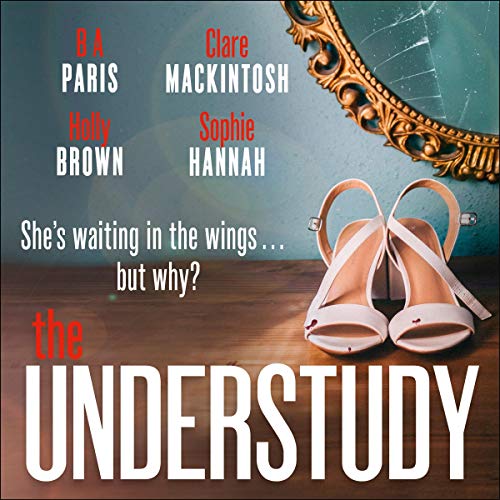 The Understudy (Audio Download): Sophie Hannah, Claire Mackintosh, B.A ...
