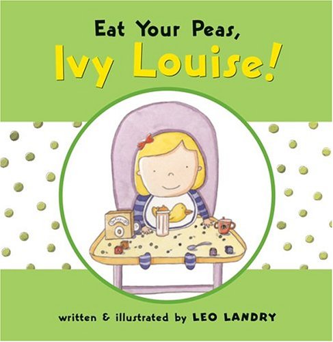 Eat Your Peas, Ivy Louise: Landry, Leo: Amazon.com: Books