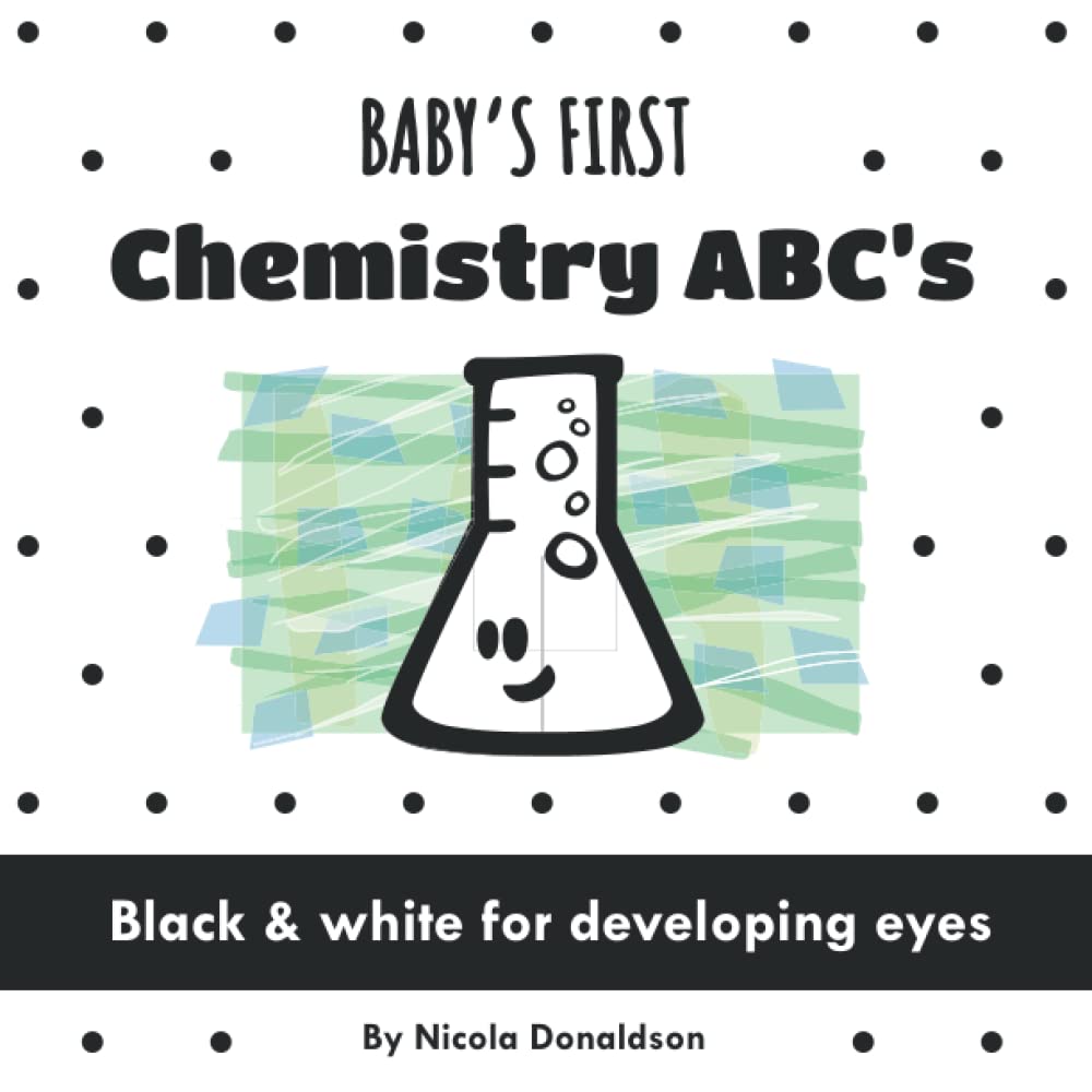 Baby's First Chemistry ABC's: A Black and White Book of Fun Science ...