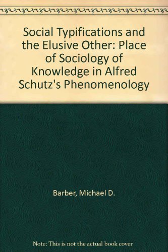 Social Typifications and the Elusive Other: The Place of Sociology of ...
