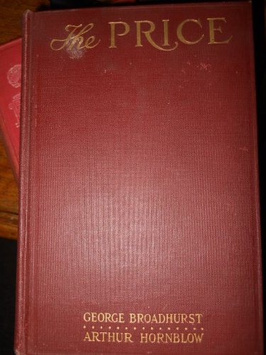 The Price A Story of To-day: Hornblow, Arthur (from the Play By George ...
