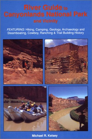 River Guide to Canyonlands National Park and Vicinity : Hiking, Camping ...