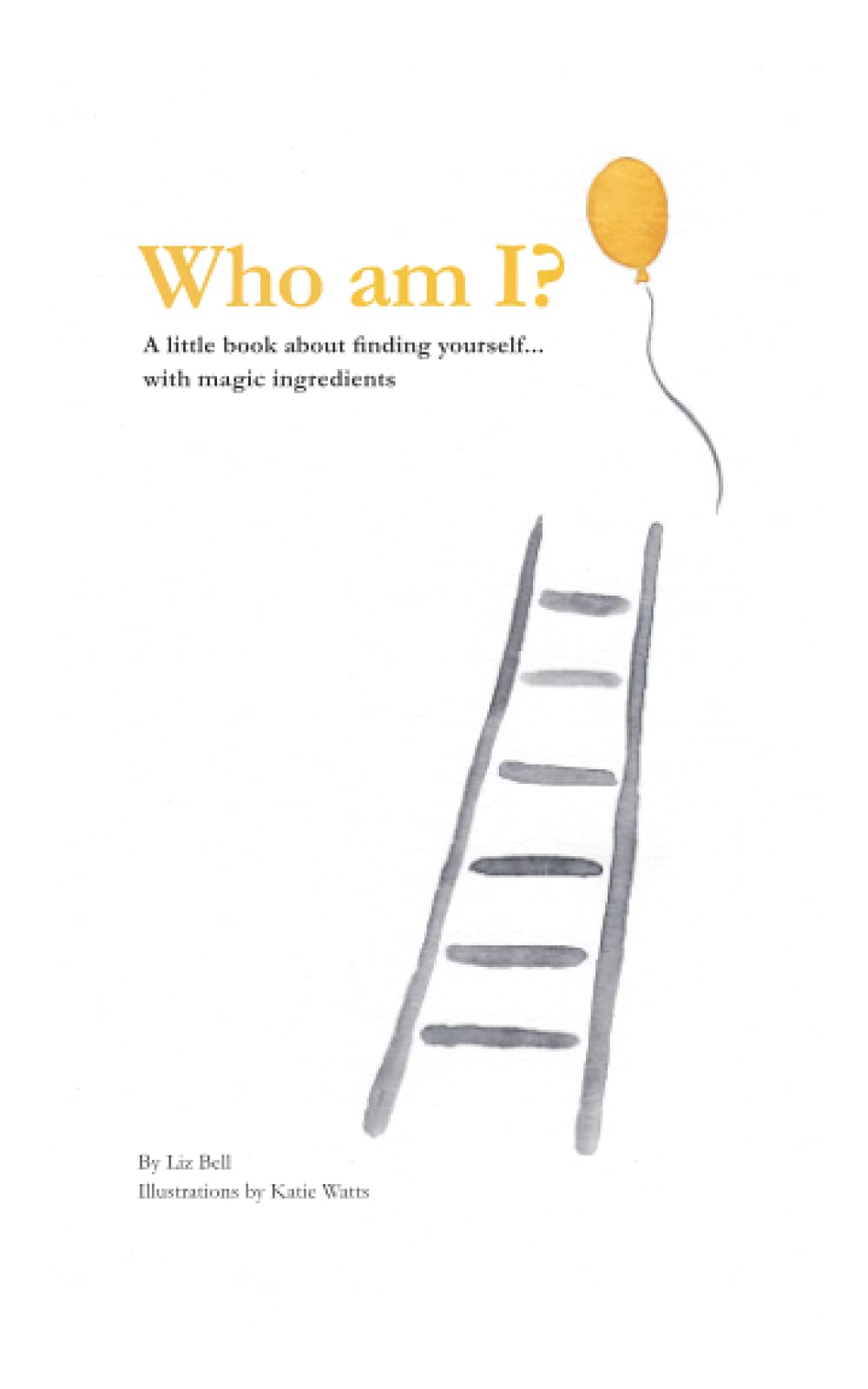 Who Am I?: A little book about finding yourself...with magic ...