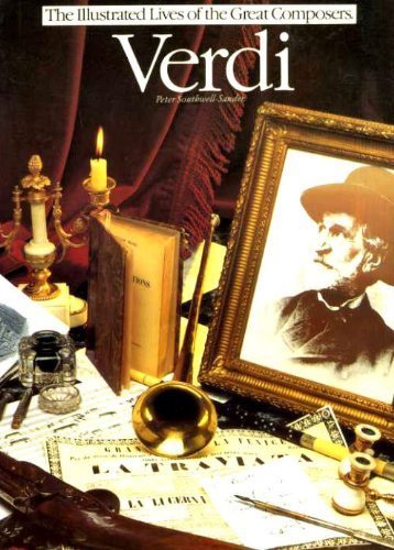Verdi (The Illustrated Lives of the Great Composers): Peter Southwell ...