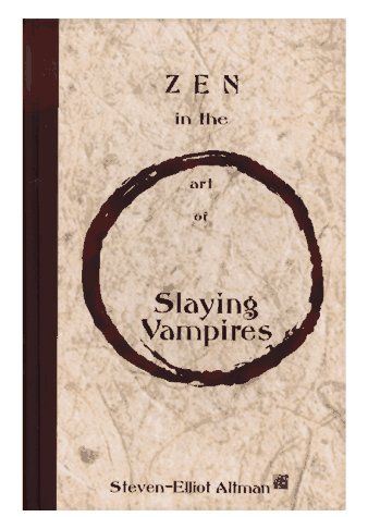 Zen in the art of Slaying Vampires: Altman, Steven-Elliot ...
