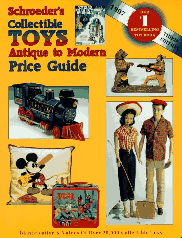 Schroeder's Collectible Toys Antique to Modern Price Guide: Huxford ...