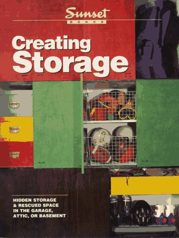 Creating Storage: Hidden Storage & Rescued Space in the Garage, Attic ...