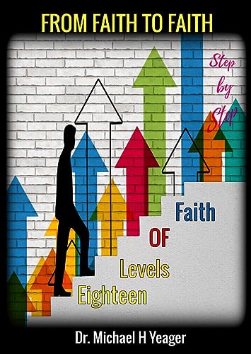 FROM FAITH TO FAITH: Eighteen Levels of Faith - Kindle edition by ...