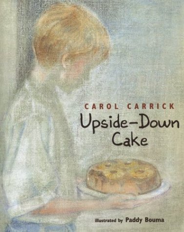 Upside-Down Cake: Carrick, Carol, Bouma, Paddy: 9780395841518: Amazon ...
