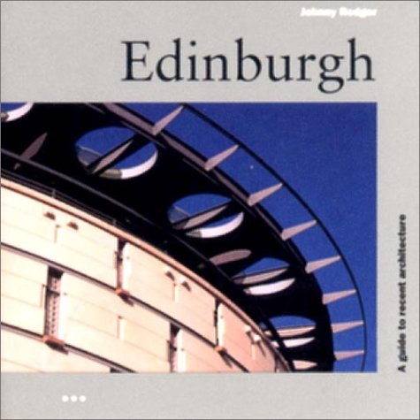 Edinburgh: A Guide to Recent Architecture: Rodger, Johnny, McClean ...