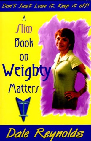 A Slim Book on Weighty Matters: Reynolds, Dale: 9780972679107: Amazon ...