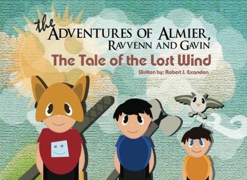 Adventures of Almier, Ravvenn and Gavin: The Lost Wind: Escandon ...