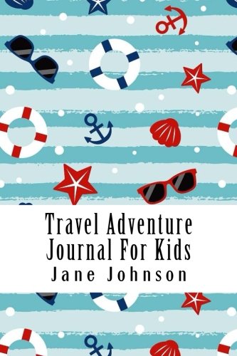 Travel Adventure Journal For Kids (Travel Journal For kids): Johnson ...
