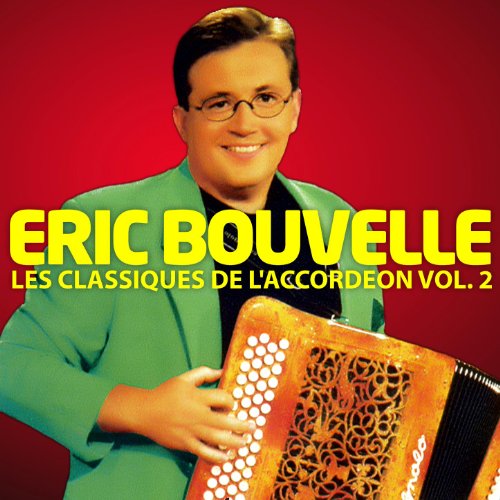 Écouter Les Classiques De L'Accordéon Vol. 2 par Eric Bouvelle Et Son Orchestre sur Amazon Music ...