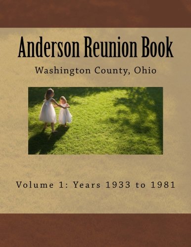 Anderson Reunion Book: Volume 1: Years 1933 to 1981: Anderson, Anderson ...