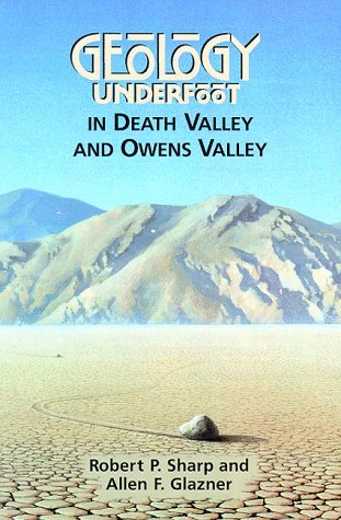 Geology Underfoot in Death Valley and Owens Valley: Sharp, Robert P ...