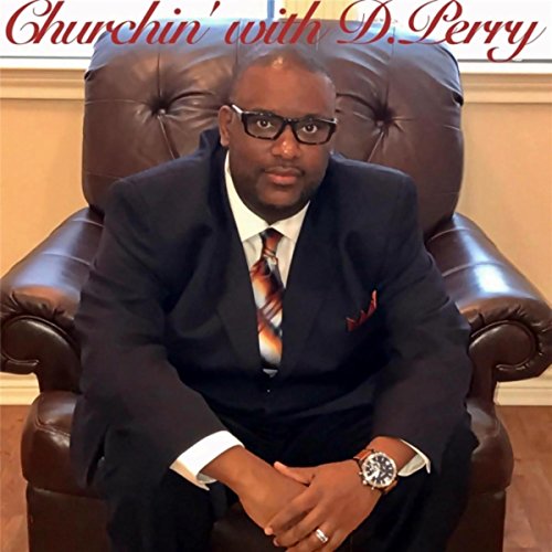 Play Churchin' with D. Perry by Darren Perry on Amazon Music