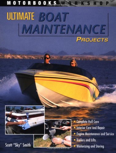 Ultimate Boat Maintenance Projects (Motorbooks Workshop): Smith, Scott ...