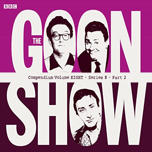 The Goon Show Compendium Volume Six: Series 7, Part 2: Episodes from ...