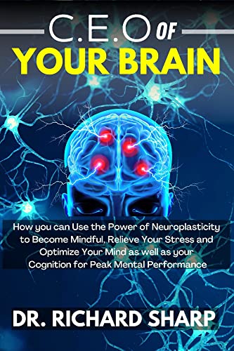 C.E.O of Your Brain: How you can Use the Power of Neuroplasticity to ...