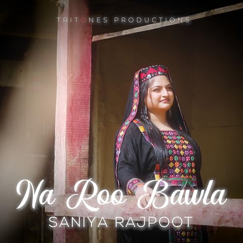 Écouter Na Roo Bawla par Saniya Rajpoot sur Amazon Music Unlimited