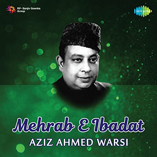 Play Mehrab E Ibadat by Aziz Ahmed Warsi on Amazon Music