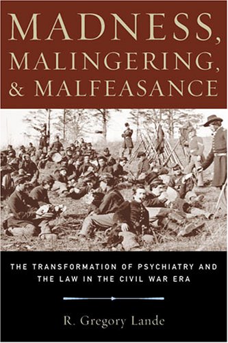 Madness, Malingering, And Malfeasance: The Transformation Of Psychiatry ...